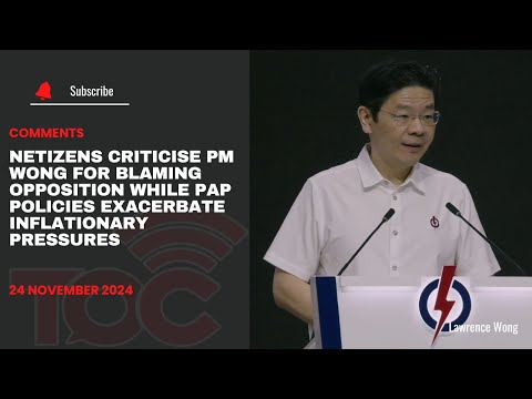 Netizens slam PM Wong for blaming opposition while PAP policies exacerbate inflationary pressures