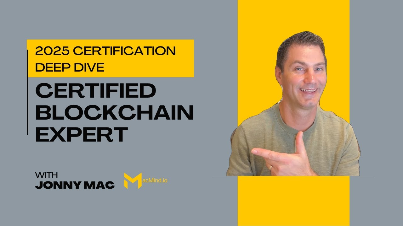 2025 Certification Deep Dive - Certified Blockchain Expert