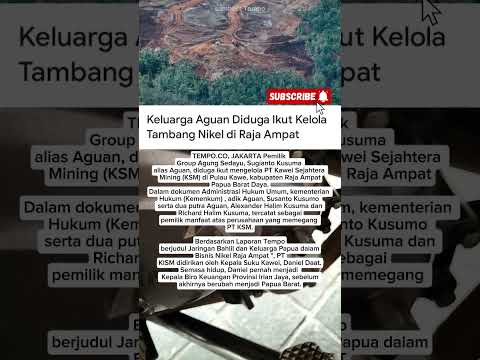 KELUARGA AGUAN DI DUGA IKUT KELOLA TAMBANG NIKEL DI RAJA AMPAT #shortvideo #beritaterkini #sortfeed