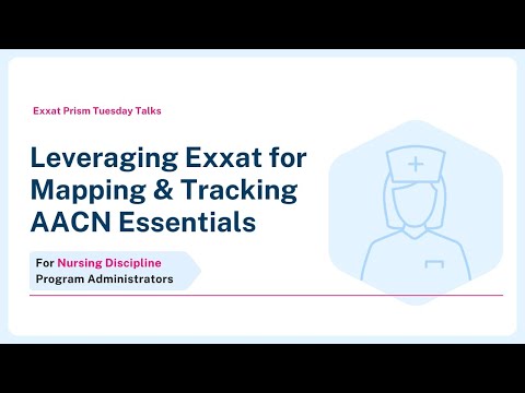 Leveraging Exxat for Mapping & Tracking AACN Essentials