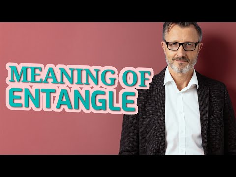 Entangle | Meaning of entangle
