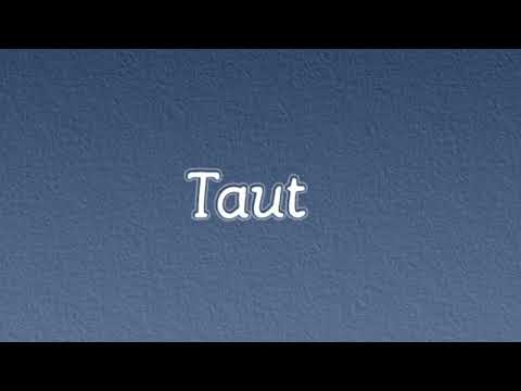 How to Pronounce " Taut "