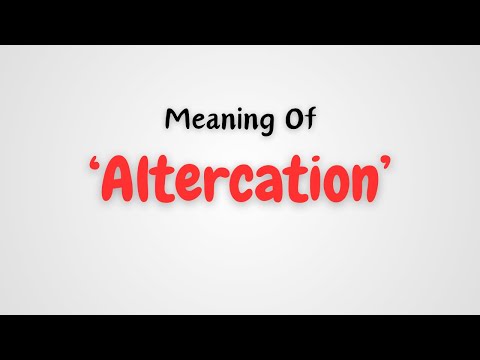 What is the meaning of Altercation?