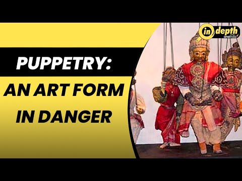 Indian Puppetry: Major puppetry traditions in India | Shadow to Glove Puppetry | In depth