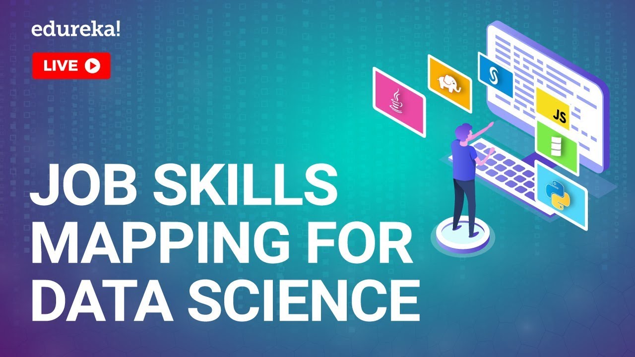 Live-2 | Job Skill Mapping for Data Science | Data Scientists Role | Data Science Training | Edureka
