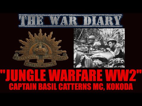Australian WW2 Jungle Warfare: Fighting the Japanese at Kokoda - Captain Basil Catterns MC