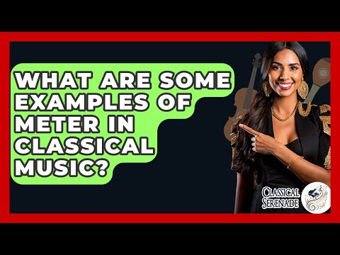 What Are Some Examples Of Meter In Classical Music? - Classical Serenade