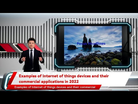 Examples of Internet of things devices and their commercial applications in 2022