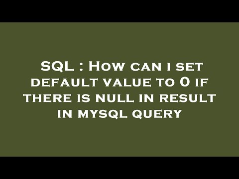SQL : How can i set default value to 0 if there is null in result in mysql query