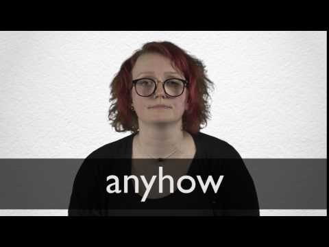 ANYHOW definition and meaning | Collins English Dictionary