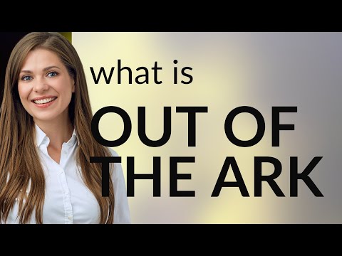 Out of the Ark: Unveiling an Idiomatic Expression