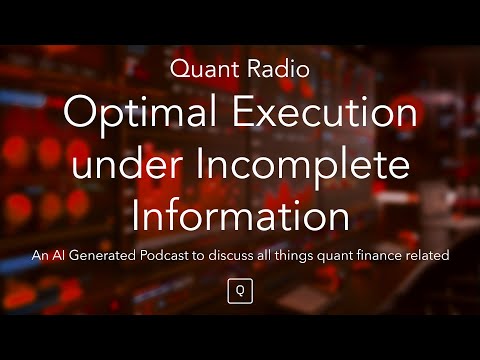 Quant Radio: Optimal Execution under Incomplete Information