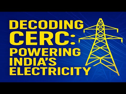 How CERC Powers India: Electricity Regulation | how India powers massive electricity network