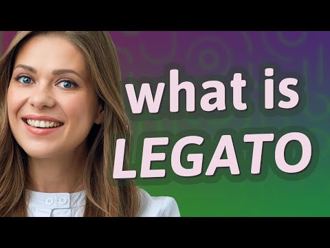 Legato | meaning of Legato