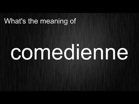 What's the meaning of "comedienne", How to pronounce comedienne?