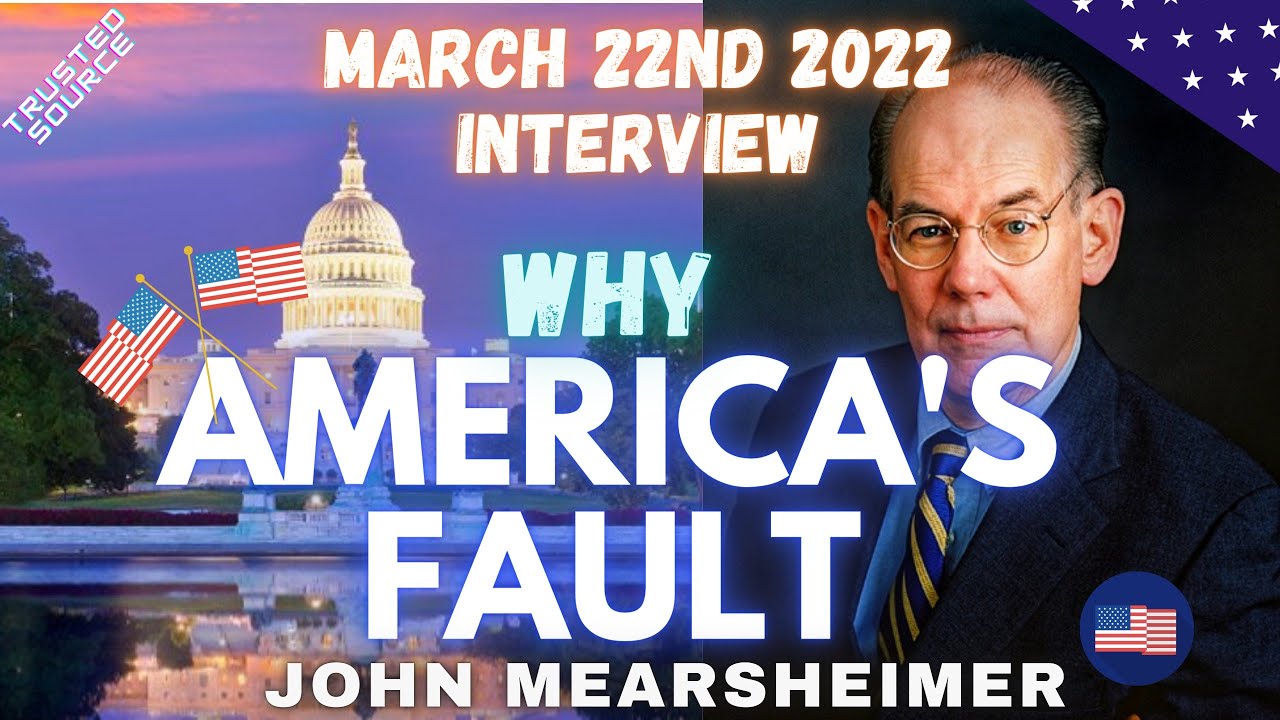 Why John Mearsheimer blames the US and it's Allies For the Crisis in Ukraine Podcast 2022