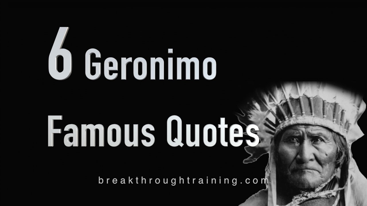 Geronimo Famous Quotes