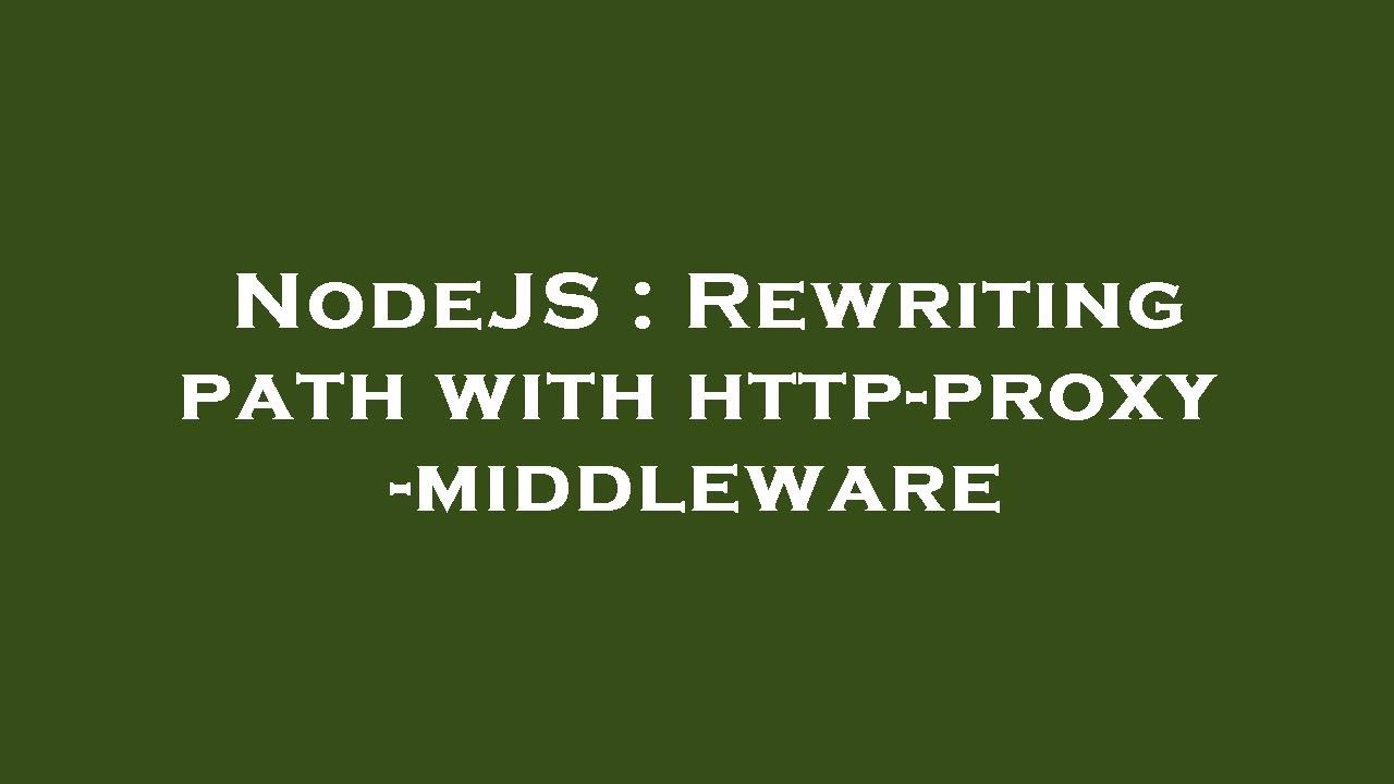 NodeJS : Rewriting path with http-proxy-middleware