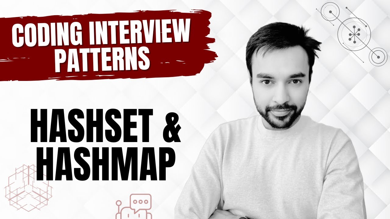 Coding Interview Patterns - HashSet and HashMap