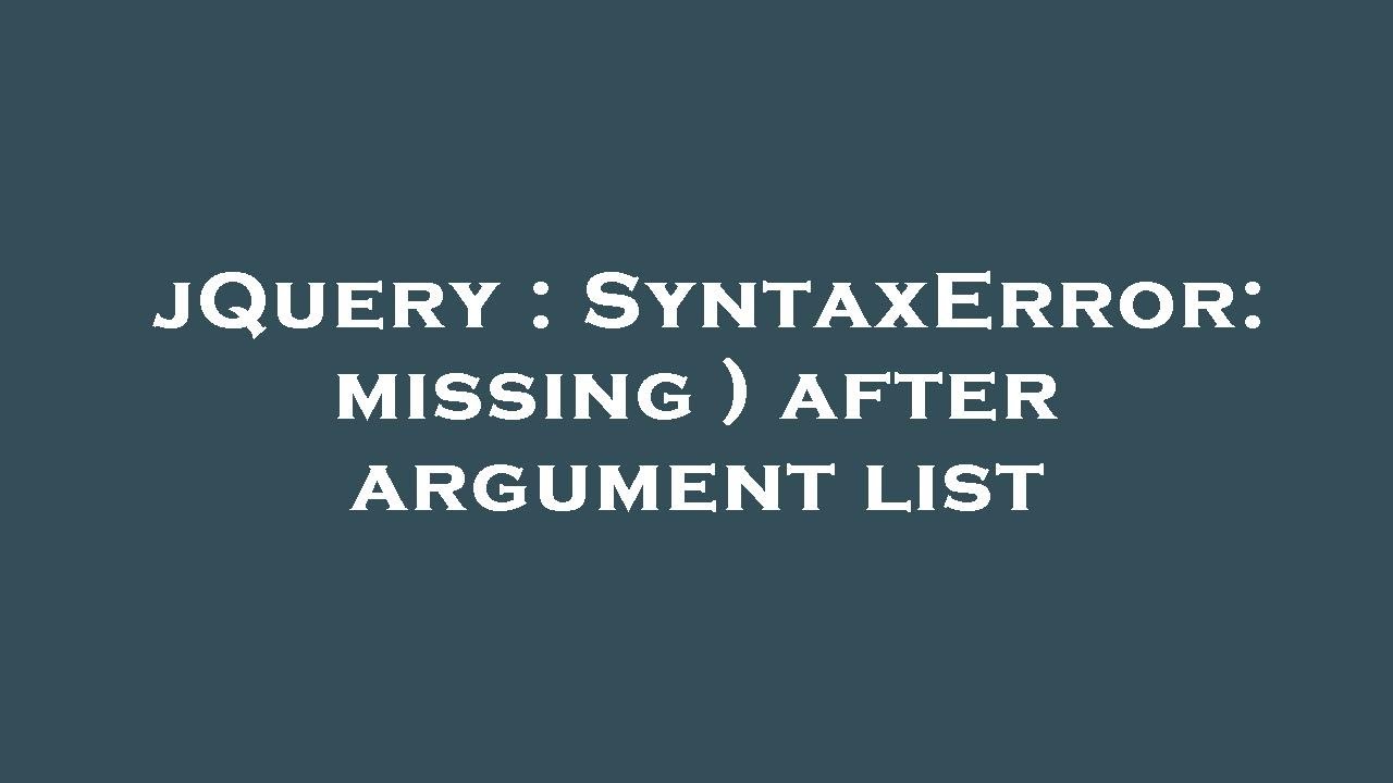 jQuery : SyntaxError: missing ) after argument list