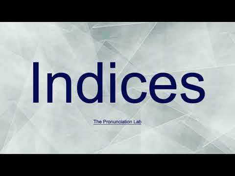 Indices Pronunciation: How to Pronounce Indices — How to Say Indices?