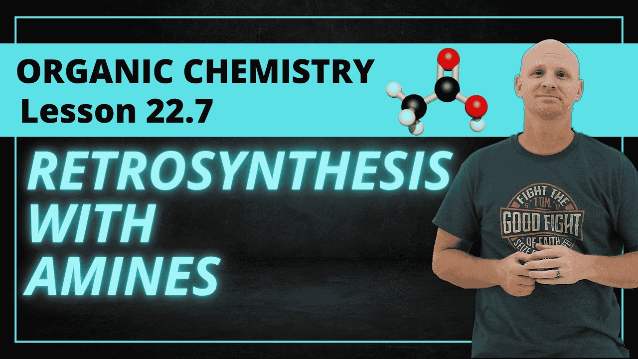 Retrosynthesis with Amines | 22.7 Organic Chemistry