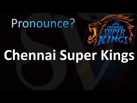 How to Pronounce Chennai Super Kings (CORRECTLY!)