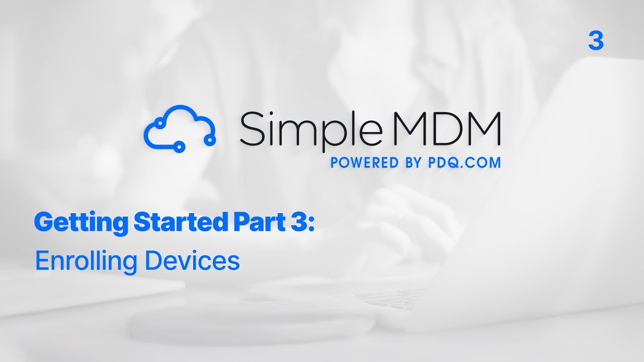 Getting Started With SimpleMDM Part 3: Enrolling Devices