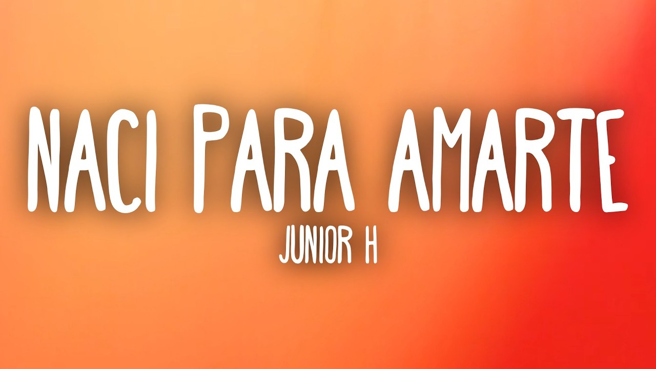 Junior H - Nací Para Amarte (Letra/Lyrics)