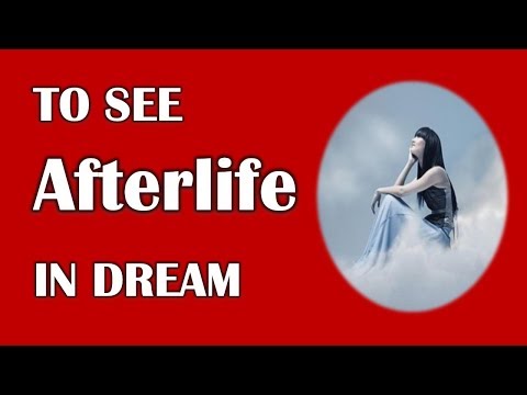 To See Afterlife in Dream, Dream Dictionary