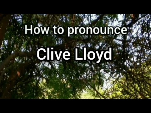 How to Pronounce Clive Lloyd