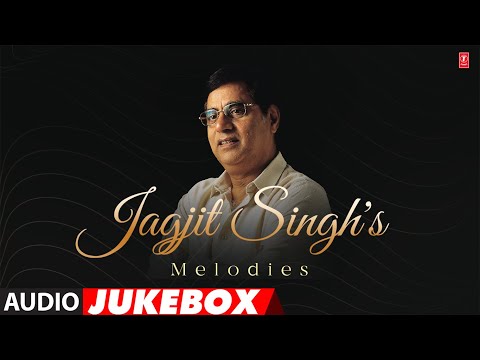 JAGJIT SINGH'S MELODIES (AUDIO JUKEBOX): JAGJIT SINGH | JAGJIT SINGH HIT SONGS | @popchartbusters