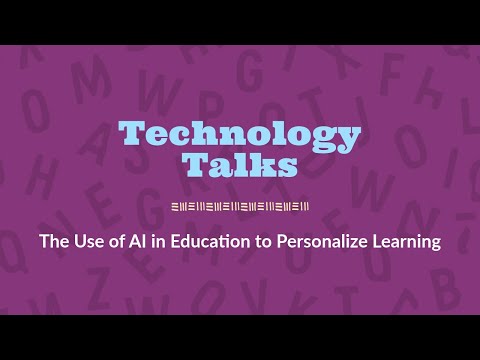 Technology Talks - The Use of AI in Education to Personalize Learning