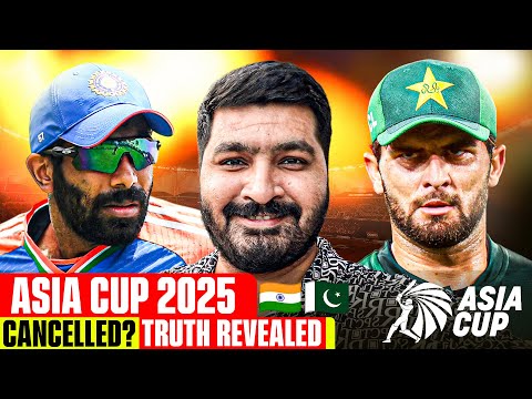 TRUTH REVEALED: Asia Cup 2025 Cancelled? | India Not to Play Asia Cup? | Pakistan Cricket Team |