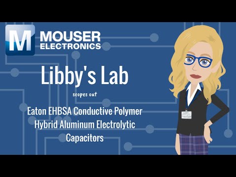 Libby's Lab Scopes out Eaton EHBSA Aluminum Organic Polymer Capacitors: | Mouser Electronics