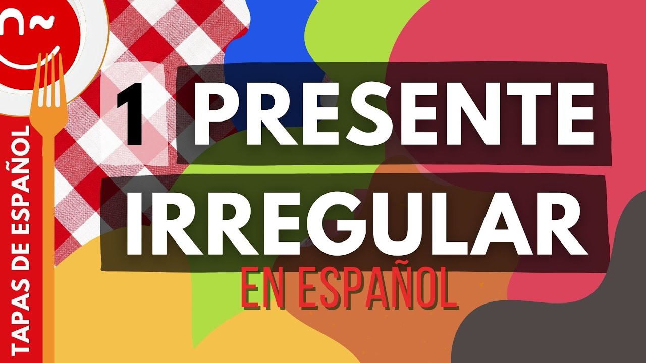 Presente irregular en español (1/2) - Spanish Irregular Verbs in Present Tense