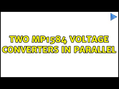 Two MP1584 voltage converters in parallel (2 Solutions!!)