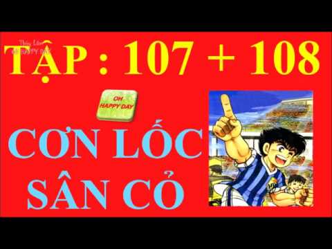 Đường dẫn đến khung thành - Cơn lốc sân cỏ - Tập 107 + 108