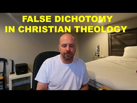 The FALSE Dichotomy in Christian Theology