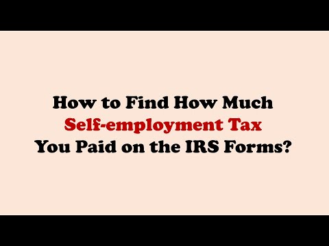 How Much Self-employment Tax You Paid? Find out on the IRS Forms.