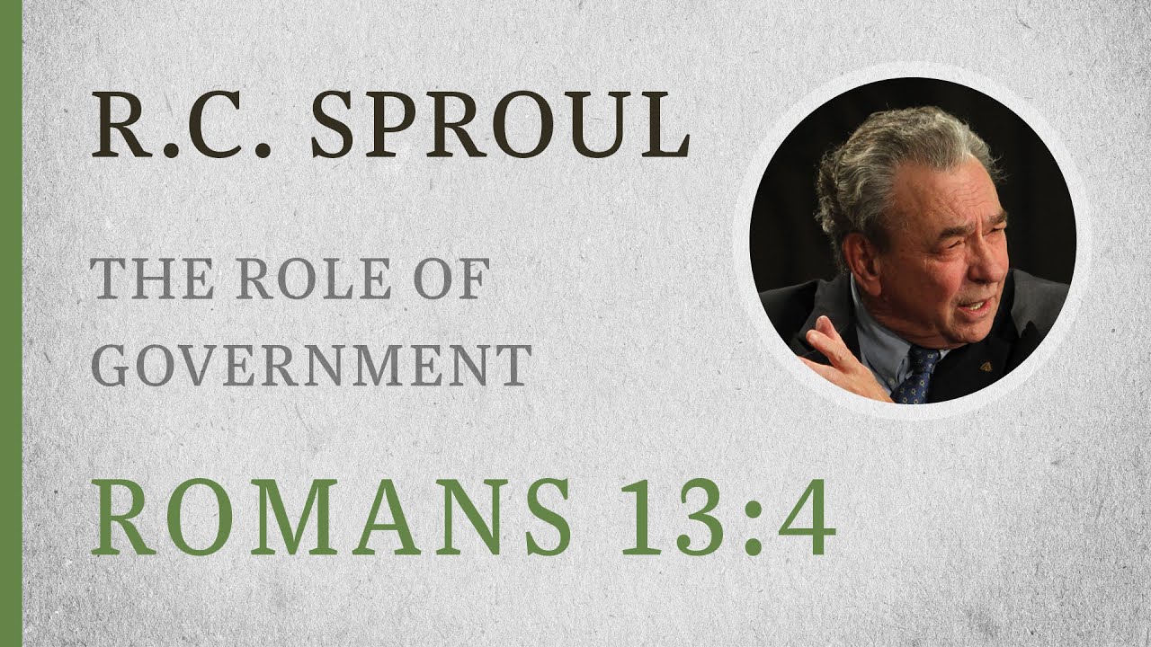 The Role of Government (Romans 13:4) — A Sermon by R.C. Sproul