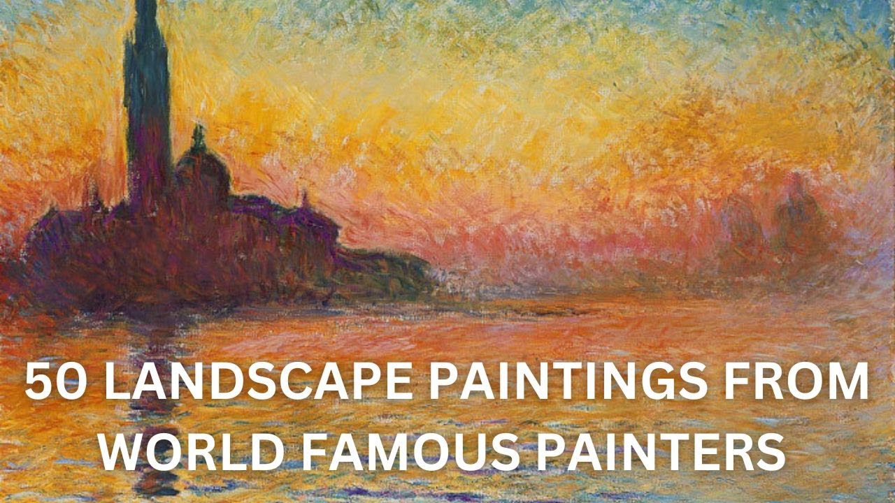 50 Landscape Paintings From World Famous Painters