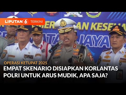 Operasi Ketupat 2025: Korlantas Polri Siapkan Empat Skenario untuk Arus Mudik | Liputan 6