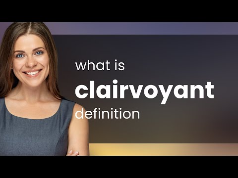 Clairvoyant • CLAIRVOYANT definition