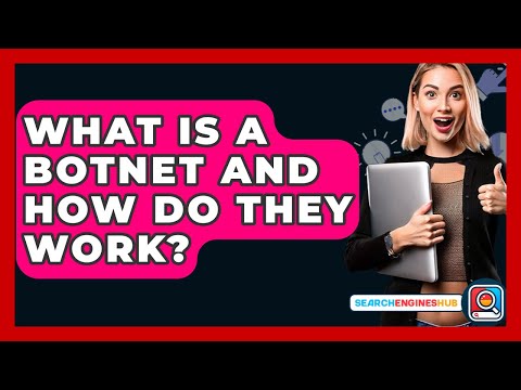 What Is A Botnet And How Do They Work? - SearchEnginesHub.com