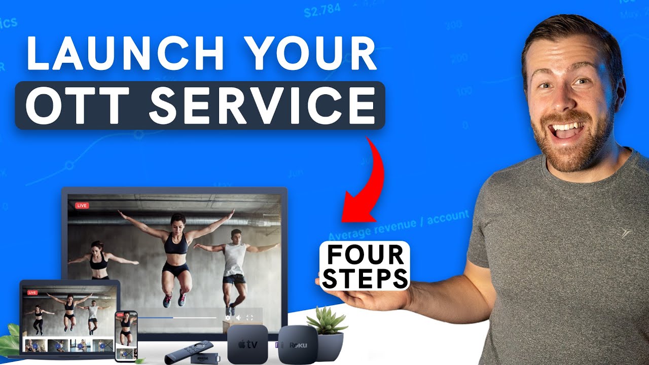 How to Launch Your Video Streaming OTT Service