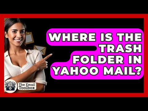 Where Is The Trash Folder In Yahoo Mail? - TheEmailToolbox.com