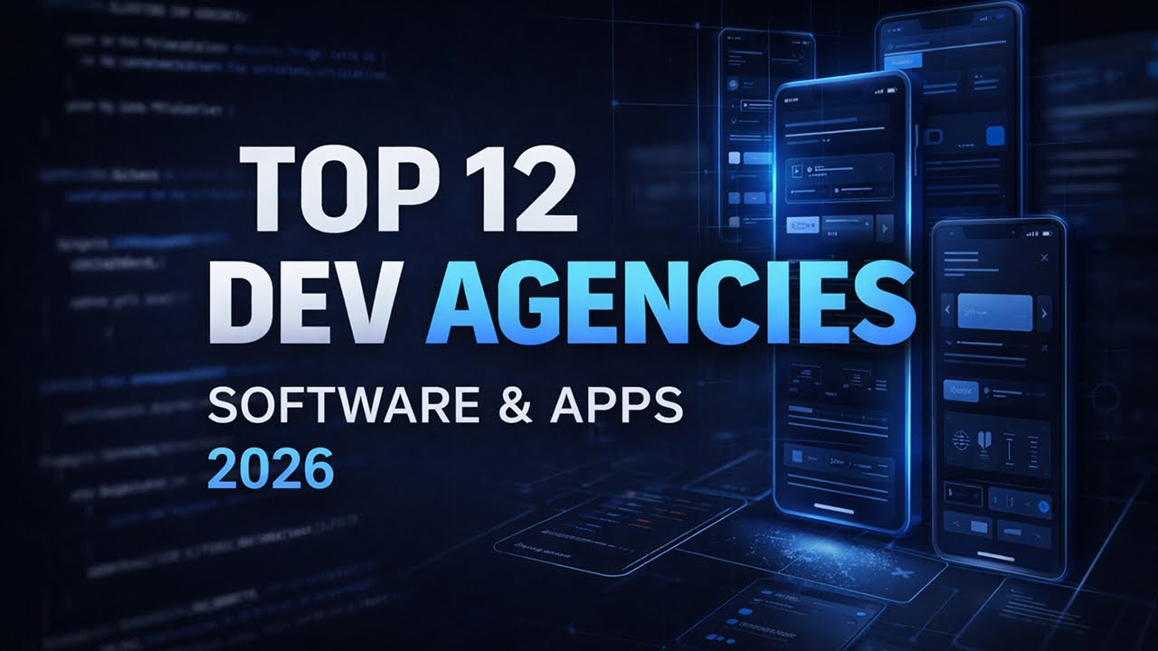 Top 12 Software & App Development Agencies to Hire in 2026