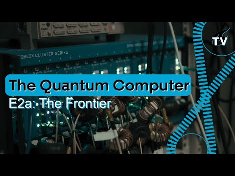 E2a What the Quantum? - The Quantum Computer: The Frontier
