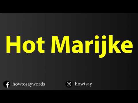 How To Pronounce Hot Marijke